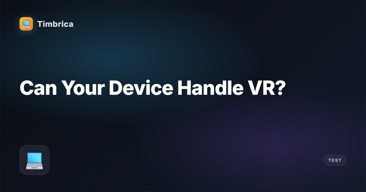 VR Compatibility Test — PC & Phone | Tembrica