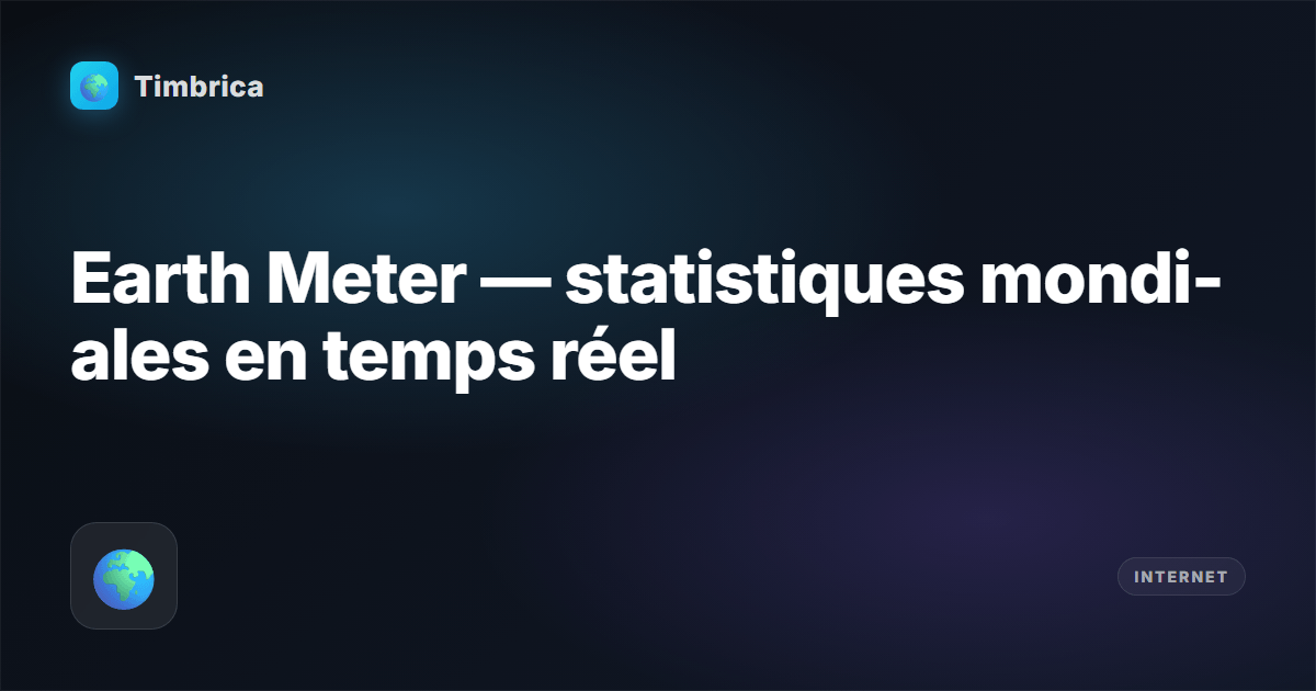 Earth Meter — statistiques mondiales en direct | Tembrica